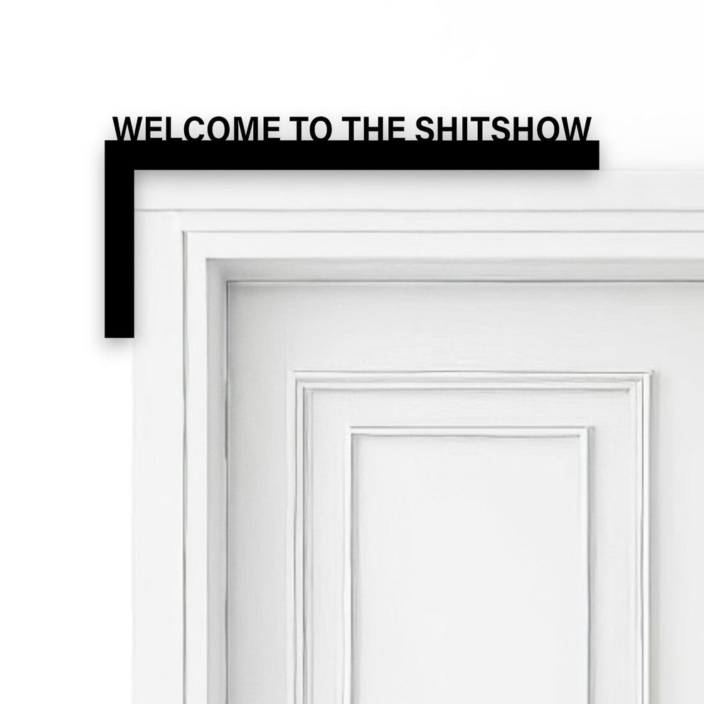 Welcome to the Shitshow Door Frame Sign – Whimsic